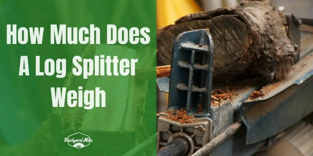 How Much Does A Log Splitter Weigh | Backyard Mike