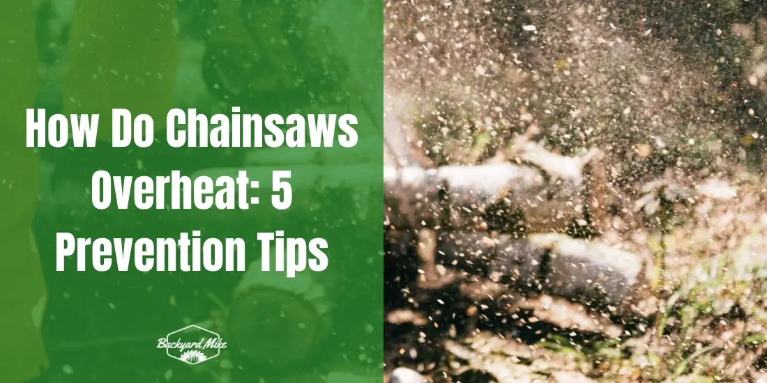 Do Chainsaws Overheat | Backyard Mike