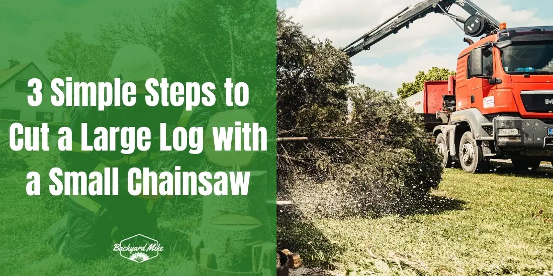 How To Cut A Large Log With A Small Chainsaw