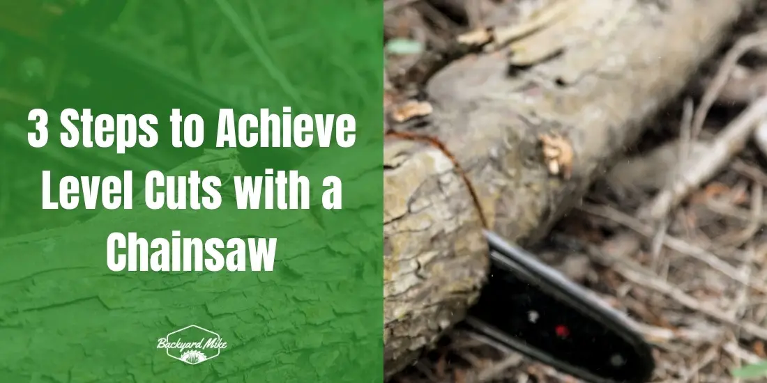 How To Cut Level With A Chainsaw | Backyard Mike