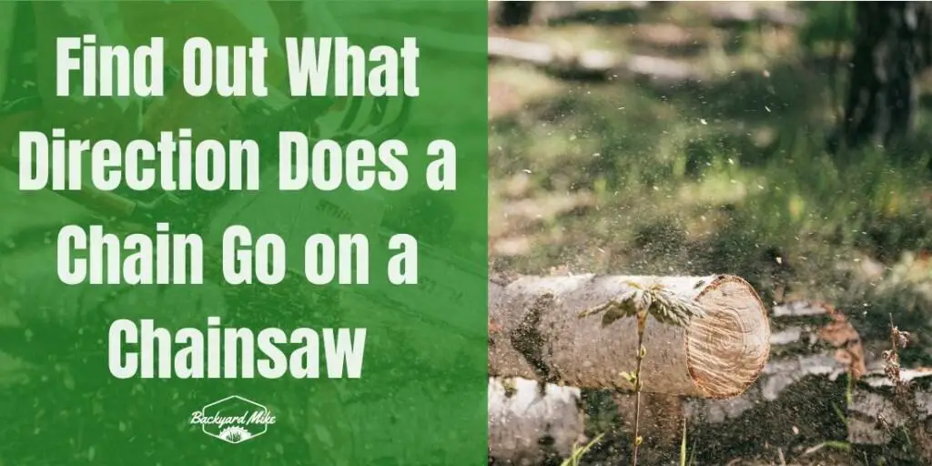 What Direction Does A Chain Go On A Chainsaw | Backyard Mike