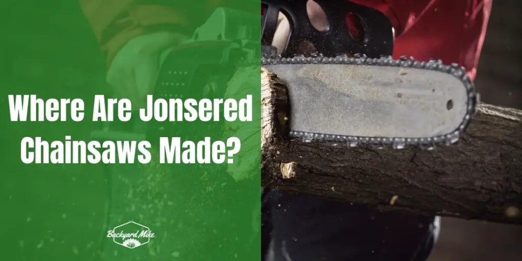 Where Are Jonsered Chainsaws Made | Backyard Mike