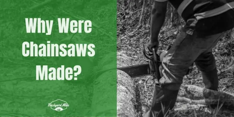 Why Were Chainsaws Made | Backyard Mike