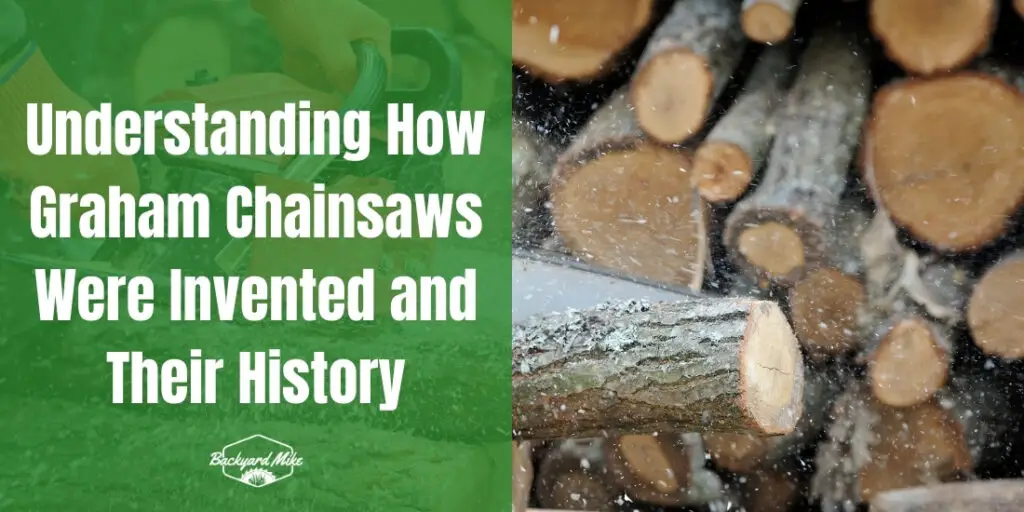 Why Were Graham Chainsaws Invented | Backyard Mike